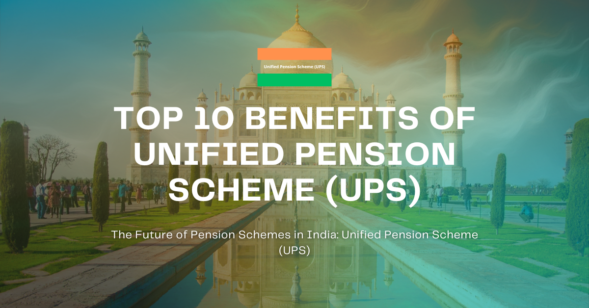 Top 10 Benefits of Unified Pension Scheme (UPS) for Central Government ...